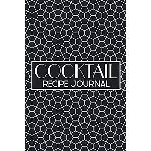 Cocktail Recipe Journal: Blank Cocktail and Mixed Drink Recipe Book & Organizer to write in your Own Recipes - Mixology Journal with 100 Blank Cocktail Recipe Pages