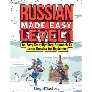 Russian Made Easy Level 1: An Easy Step-By-Step Approach To Learn Russian for Beginners (Textbook + Workbook Included)