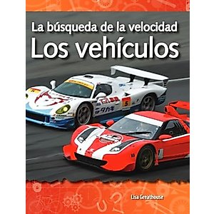 La búsqueda de la velocidad: Los vehículos (The Quest for Speed: Vehicles) (Spanish Version) (Science Readers: A Closer Look) (Spanish Edition)