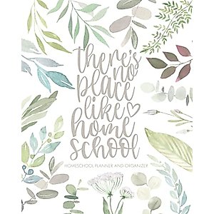 There's No Place Like Homeschool - Homeschool Planner and Essential Organizer: Undated Mega Planner Has Everything The Homeschool Mom Needs To Plan, ... - Undated Homeschool Planner and Organizer)