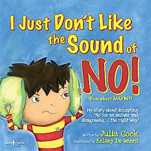 I Just Don't Like the Sound of No! My Story About Accepting No for an Answer and Disagreeing the Right Way! (Best Me I Can Be)