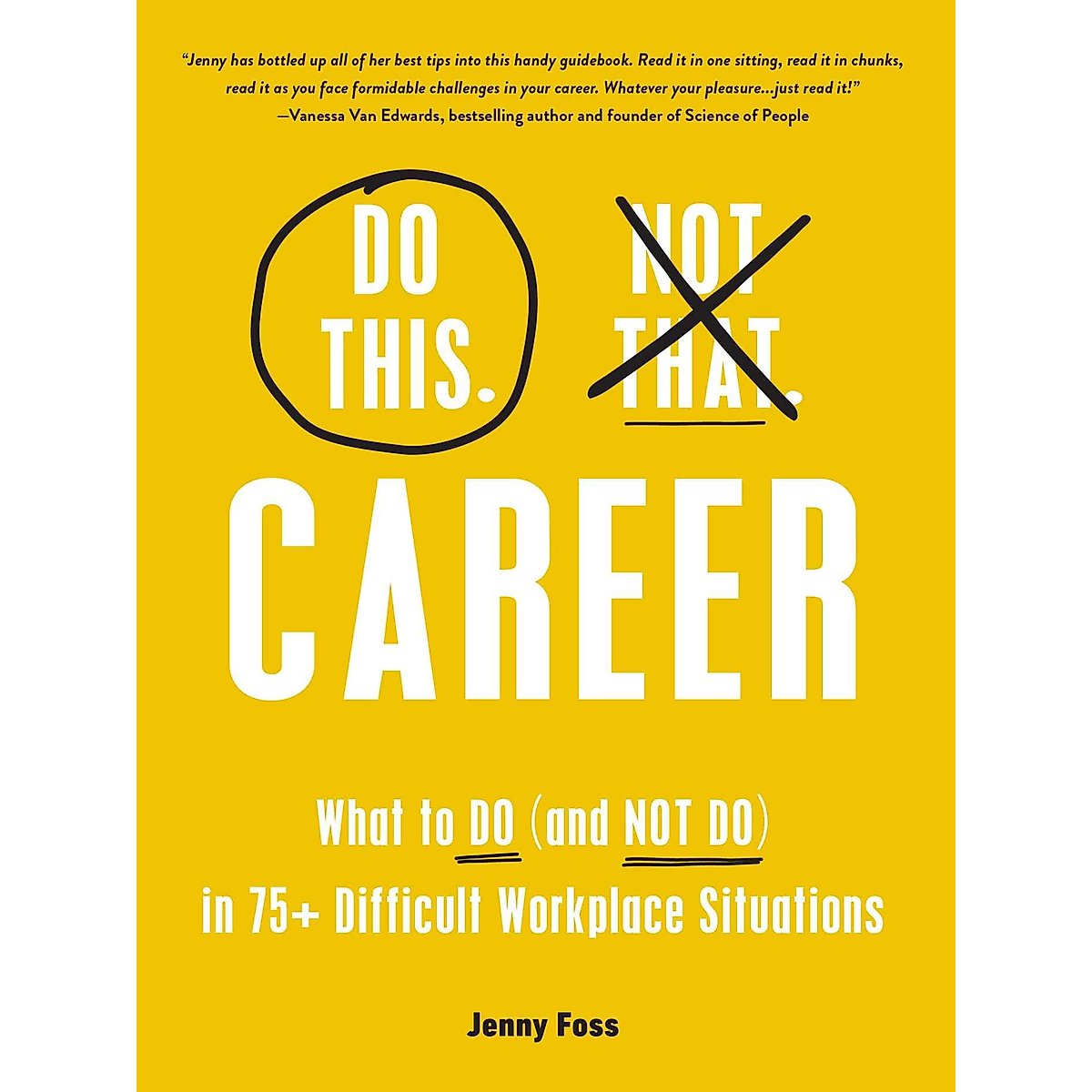 Do This, Not That: Career: What to Do (and NOT Do) in 75+ Difficult Workplace Situations (Do This Not That Series)