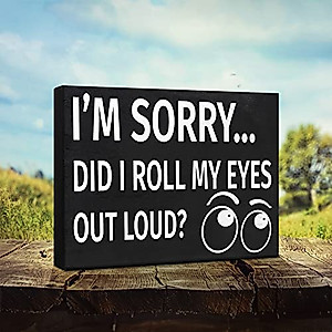 JennyGems I'm Sorry Did I Roll My Eyes Out Loud Wooden Sign, Funny Gifts for Friends, Sarcastic and Sassy Sayings, Made in USA