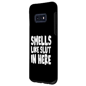 Galaxy S10e Funny Smells Like Slut In Here Offensive Adult Humor Case