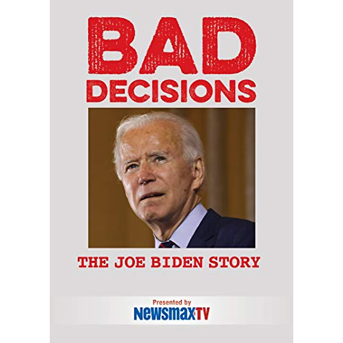 Bad Decisions - The Joe Biden Story