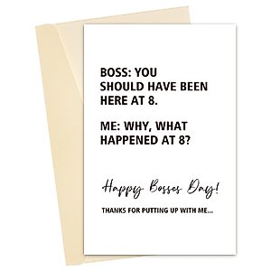Happy Boss Day Card, Thank You Boss Card From Late Employee, Hilarious Thank for Putting Up with Me Gift, You Should Have Been Here At 8