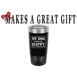 Rogue River Tactical Funny Black Dog 20 Oz. Travel Tumbler Mug Cup w/Lid Gift Idea My Dog Makes Me Happy You Not So Much Dog Owner Gift