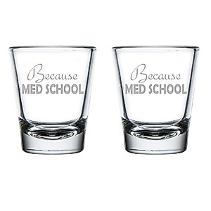 MIP Brand Set of 2 Shot Glasses 1.75oz Shot Glass Because Med School Student Funny