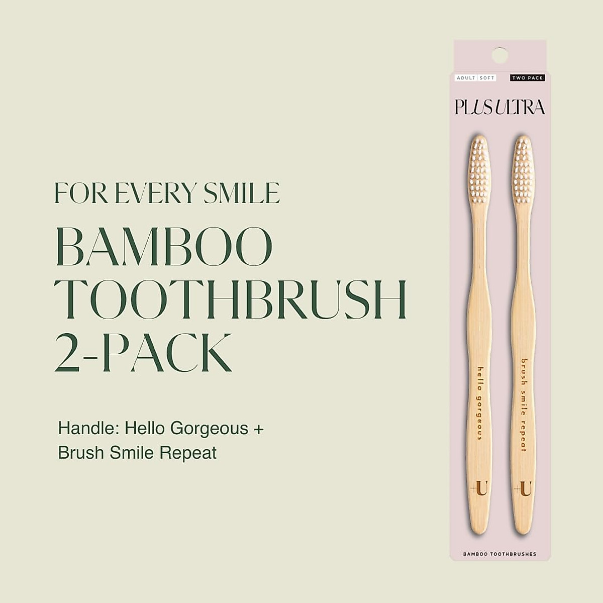 Plus Ultra 2-Pack Bamboo Toothbrush - BPA Free Soft Bristle - Dentist-Approved and All-Natural with Brush Smile Repeat and Hello Gorgeous Etched on Handles