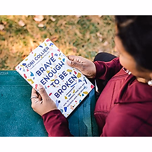 Brave Enough to Be Broken: How to Embrace Your Pain and Discover Hope and Healing