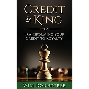Credit Is King: Transforming Your Credit to Royalty