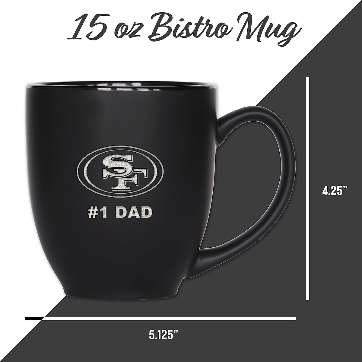 Rico Industries NFL Football San Francisco 49ers #1 Dad 15oz Laser Engraved Matte Black Ceramic Bistro Mug - for Hot or Cold Drinks