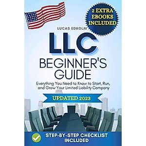 LLC Beginner's Guide: Everything You Need to Know to Start, Run, and Grow Your Limited Liability Company
