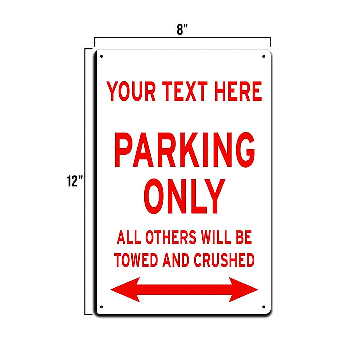 Customizable No Parking Sign. Your Text Parking Only All Others Will Be Crushed Funny 8x12 Inch Aluminum Parking Sign For Your Home, Garage, Yard, Office, White and Red