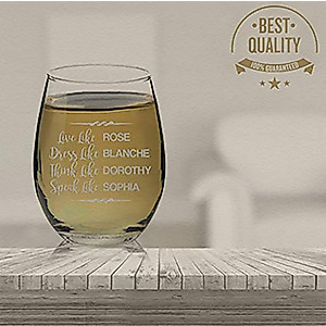 Veracco Live Like Rose Dress Like Blanche Think Like Dorothy Speak Like Sophia - Stemless Wine Glass - Funny Birthday Gift For Someone Who Loves Drinking Bachelor Party Favors (Clear, Glass)