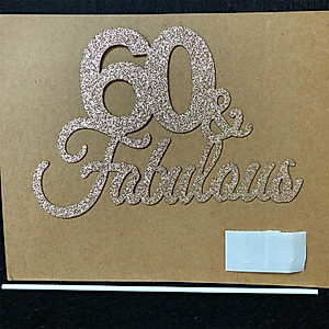 Glitter Double Sided Rose Gold 60 and fabulous Cake Topper, 60th Cake Topper for 60th Fabulous Birthday Wedding Anniversay Party Decoration