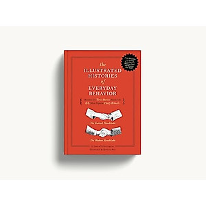 The Illustrated Histories of Everyday Behavior: Discover the True Stories Behind the 64 Most Popular Daily Rituals