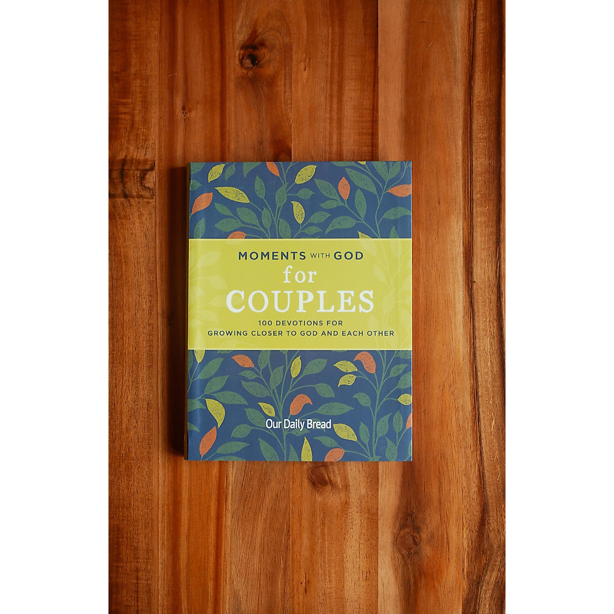 Moments with God for Couples: 100 Devotions for Growing Closer to God and Each Other