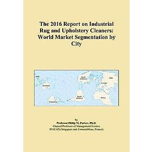 The 2016 Report on Industrial Rug and Upholstery Cleaners: World Market Segmentation by City