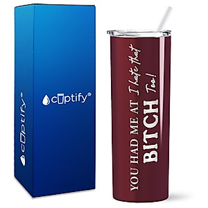 Cuptify You Had Me at I Hate That Too! Skinny Tumbler with Lid Laser Engraved on Green 22 oz Insulated Stainless Steel Best Friend Birthday Gift For Women
