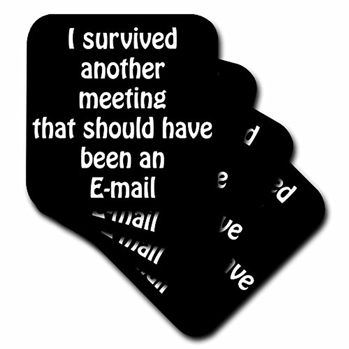 3dRose CST_218472_2 I Survived Another Meeting That Should Have Been an Email Soft Coasters, (Set of 8)