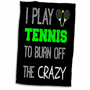 3D Rose I Play Tennis to Burn Off The Crazy On Black Background Hand Towel, 15" x 22"