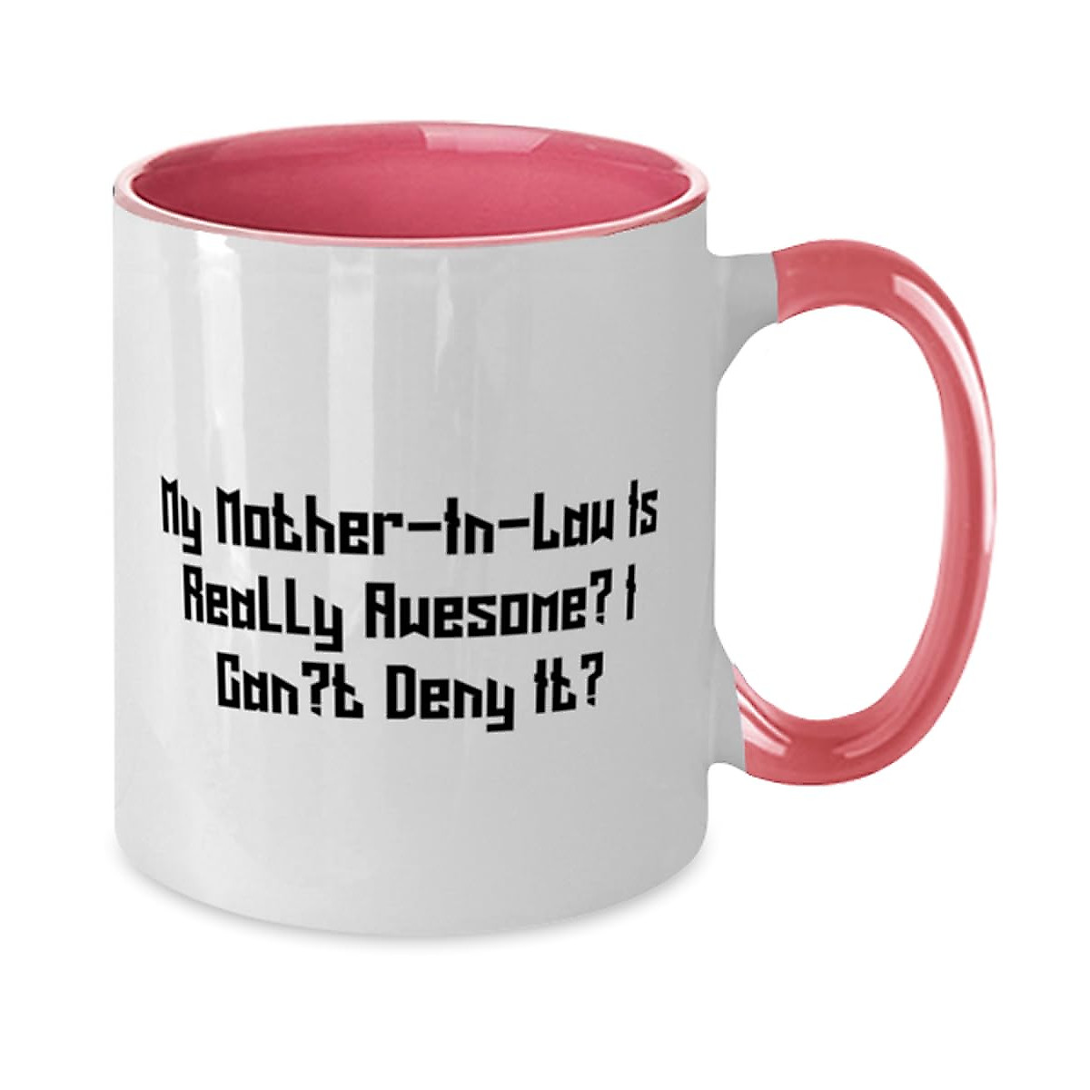 Useful Mother-in-law Gifts, My Mother-In-Law Is Really Awesome, I, Inspirational Two Tone 11oz Mug For Mom, Cup From Daughter, Mother in law birthday gift ideas, Best mother in law birthday gifts,