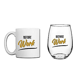 Before Work, Because Work Mug and Wine Glass Set - Funny Office Gifts - Great Boss Gift - Funny Coworker Gift - Before and after work