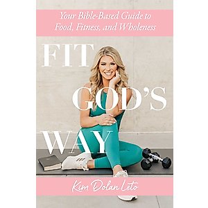 Fit God's Way: Your Bible-Based Guide to Food, Fitness, and Wholeness