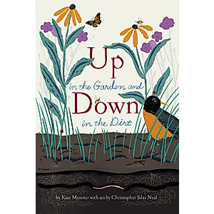 Up in the Garden and Down in the Dirt: (Nature Book for Kids, Gardening and Vegetable Planting, Outdoor Nature Book) (Over and Under)
