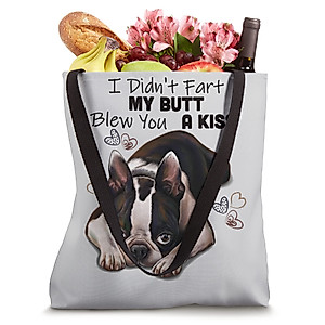 Boston Terrier gift, I Didn't Fart My Butt Blew You a Kiss Tote Bag