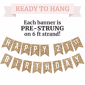 Pre-Strung Happy 21st Birthday Banner - NO DIY - Gold Glitter 21st Birthday Party Banner For Men & Women - Pre-Strung Garland on 6 ft Strands - Gold Birthday Party Decorations & Decor. Did we mention