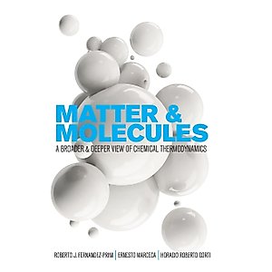 Matter and Molecules: A Broader and Deeper View of Chemical Thermodynamics
