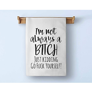 Honey Dew Gifts Funny Inappropriate Kitchen Towels, I'm Not Always a Bitch Flour Sack Towel, 27 inch by 27 inch, 100% Cotton, Highly Absorbent, Multi-Purpose Kitchen Dish Towel
