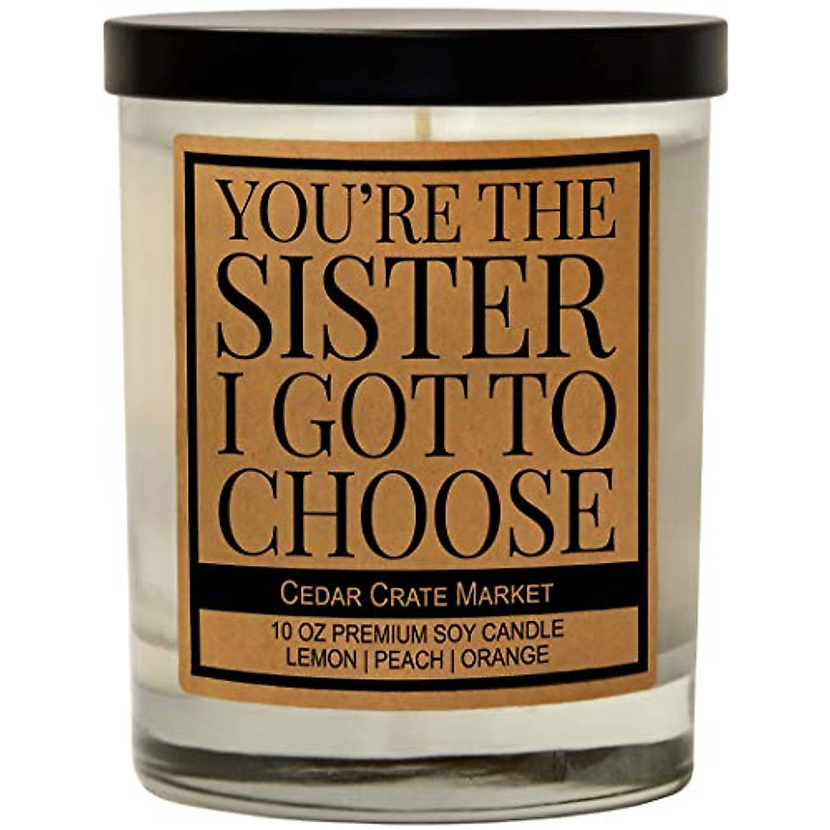 You're The Sister I Got to Choose - Big Sister, Little Sister Birthday Gift from Sister, Funny Candle Gift from Brother, Sister in Law, Sisters Gift Ideas, Worlds Greatest Sister - Made in USA