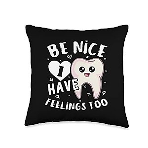 Dentists Humor Sayings Dental Assistant Gift Be Nice I Have Feeling Too Cute Tooth Dentistry Throw Pillow, 16x16, Multicolor
