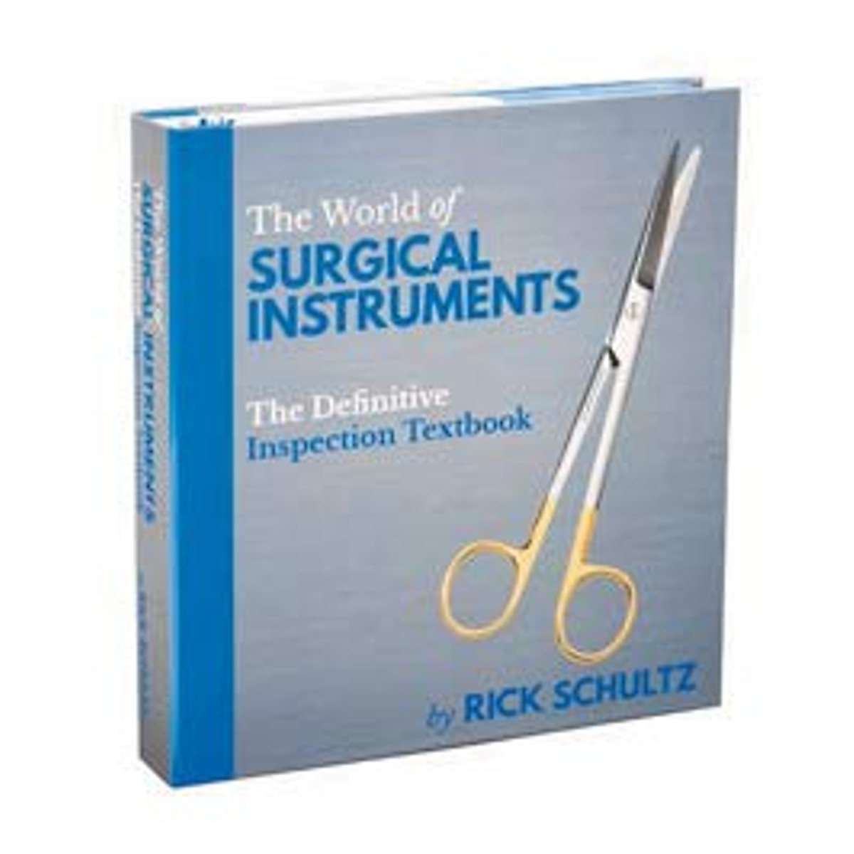 The World of Surgical Instruments - The Definitive Inspection Textbook