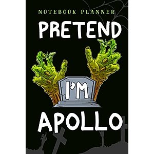 Notebook Planner Pretend I'm Apollo Costume Greek God Funny Halloween Party art: 6x9 in ,Financial,Journal,Teacher,Personal,Tax,Work List,Gym,Planning,Daily