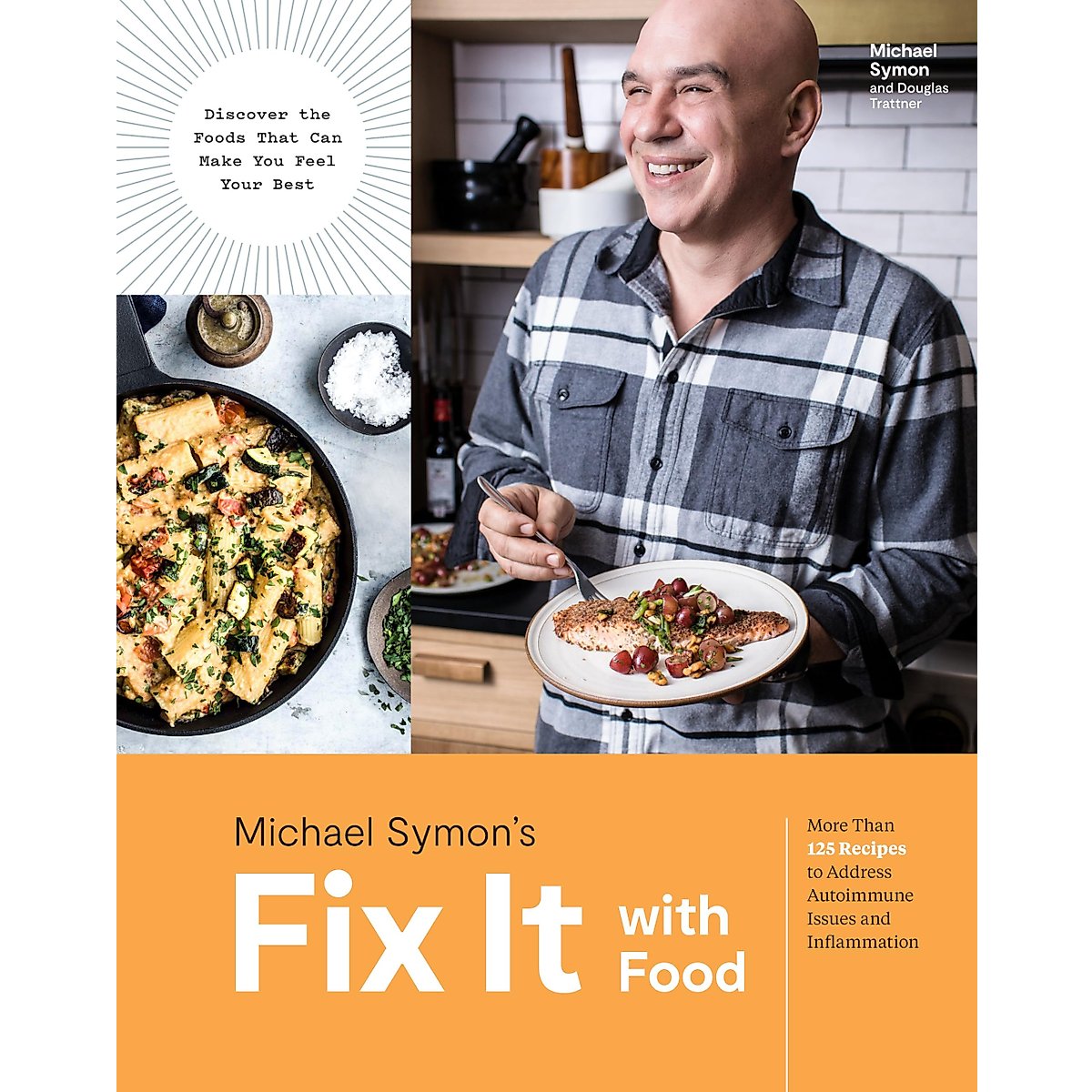 Fix It with Food: More Than 125 Recipes to Address Autoimmune Issues and Inflammation: A Cookbook