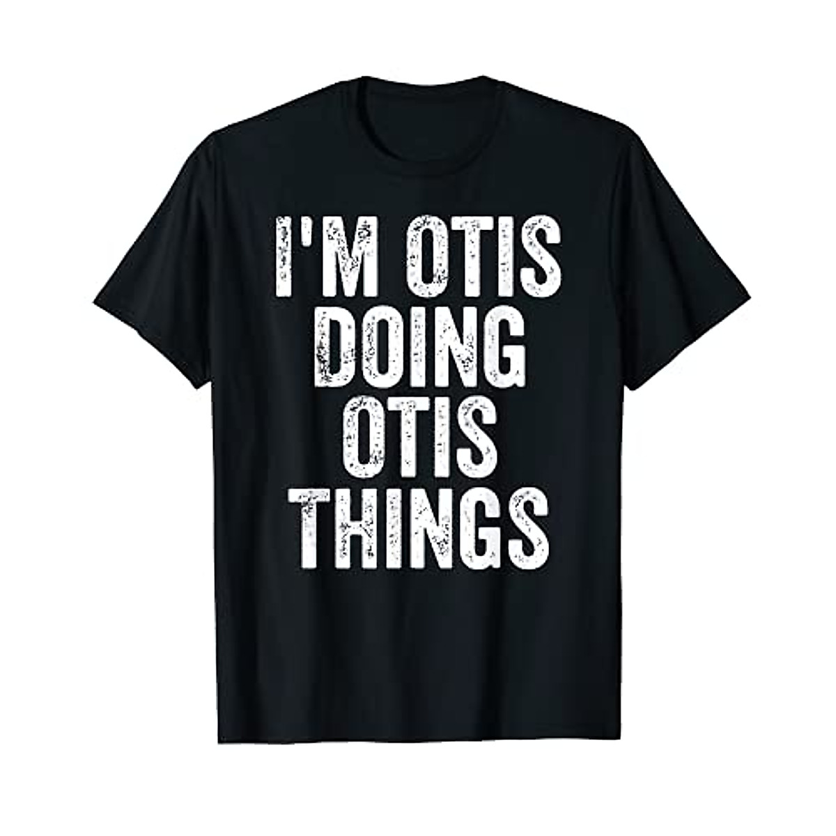 Mens I'm Otis Doing Otis Things Shirt Personalized First Name T-Shirt