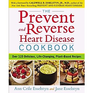 The Prevent and Reverse Heart Disease Cookbook: Over 125 Delicious, Life-Changing, Plant-Based Recipes