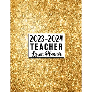 Teacher Lesson Planner 2023-2024: Large Weekly and Monthly Teacher Organizer Calendar | Lesson Plan Grade and Record Books for Teachers (Gold Glitter Cover)