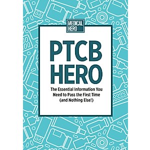 PTCB Hero: The Essential Information You Need to Pass the First Time (and Nothing Else!)
