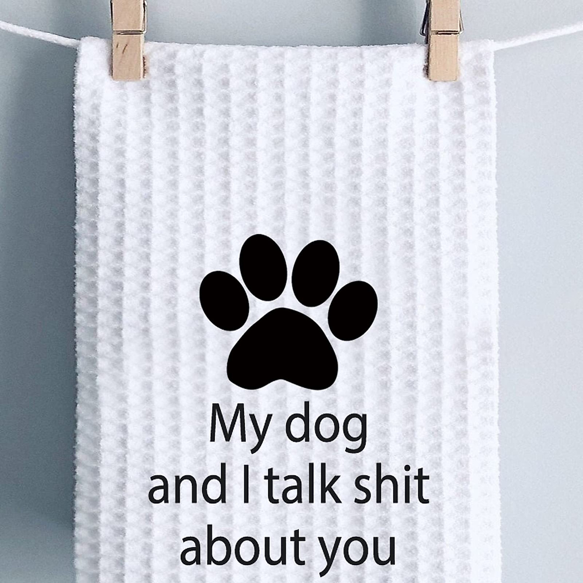 PWHAOO My Dog and I Talk Sh*t About You Tea Towel Funny Gift Dog Lovers Gift Dog Mom Gift New Dog Gift Dog Home Decor Dog Kitchen Towel (Talk sht About You T)