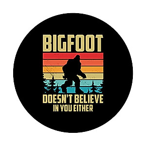 Bigfoot does not believe in you either Funny Sasquatch PopSockets Swappable PopGrip
