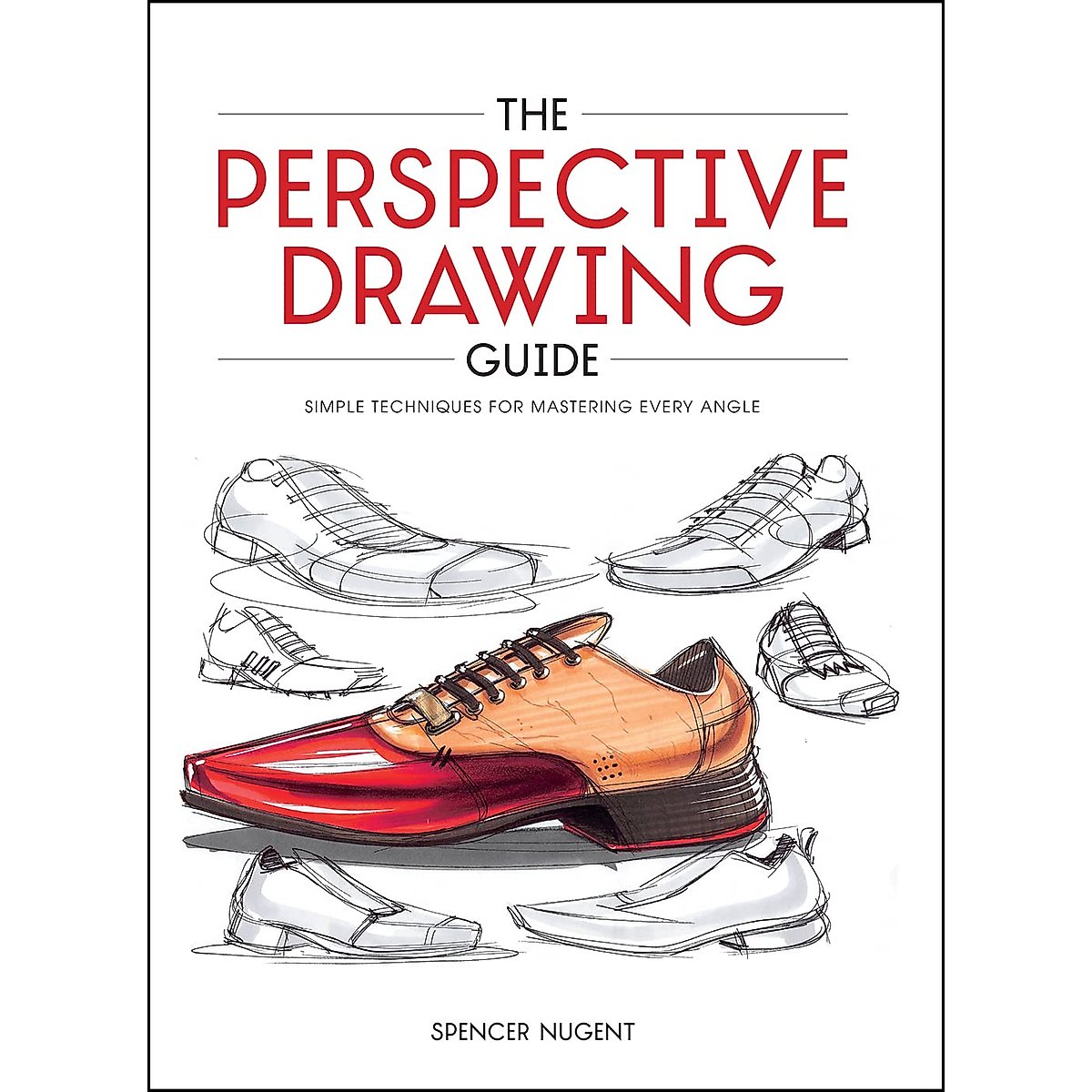 The Perspective Drawing Guide: Simple Techniques for Mastering Every Angle