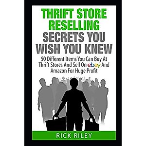 Thrift Store Reselling Secrets You Wish You Knew: 50 Different Items You Can Buy At Thrift Stores And Sell On eBay And Amazon For Huge Profit ... Store Items, Selling Online, Thrifting)