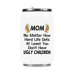 Funny Ugly Children Mug, MOM No Matter How Hard Life Gets At Least You Don't Have Ugly Children Travel Coffee Mug Tea Cup, Fashion Stainless Steel Insulated Travel Mug 10.3 Ounce
