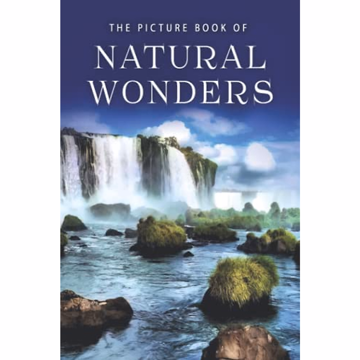The Picture Book of Natural Wonders: A Gift Book for Alzheimer's Patients and Seniors with Dementia (Picture Books - Nature)