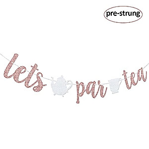 Let's Par Tea Rose Gold Glitter Banner Sign Garland With Teapot Teacups Pre-strung for Tea Party Decorations